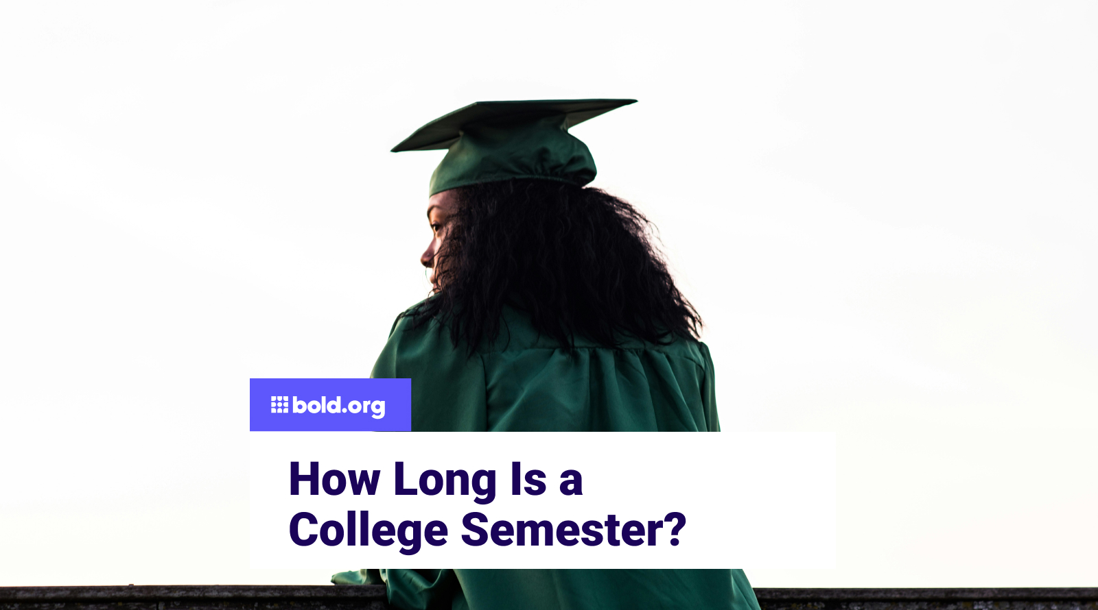 How Long Is a Semester in College? Your Student Guide | Bold.org