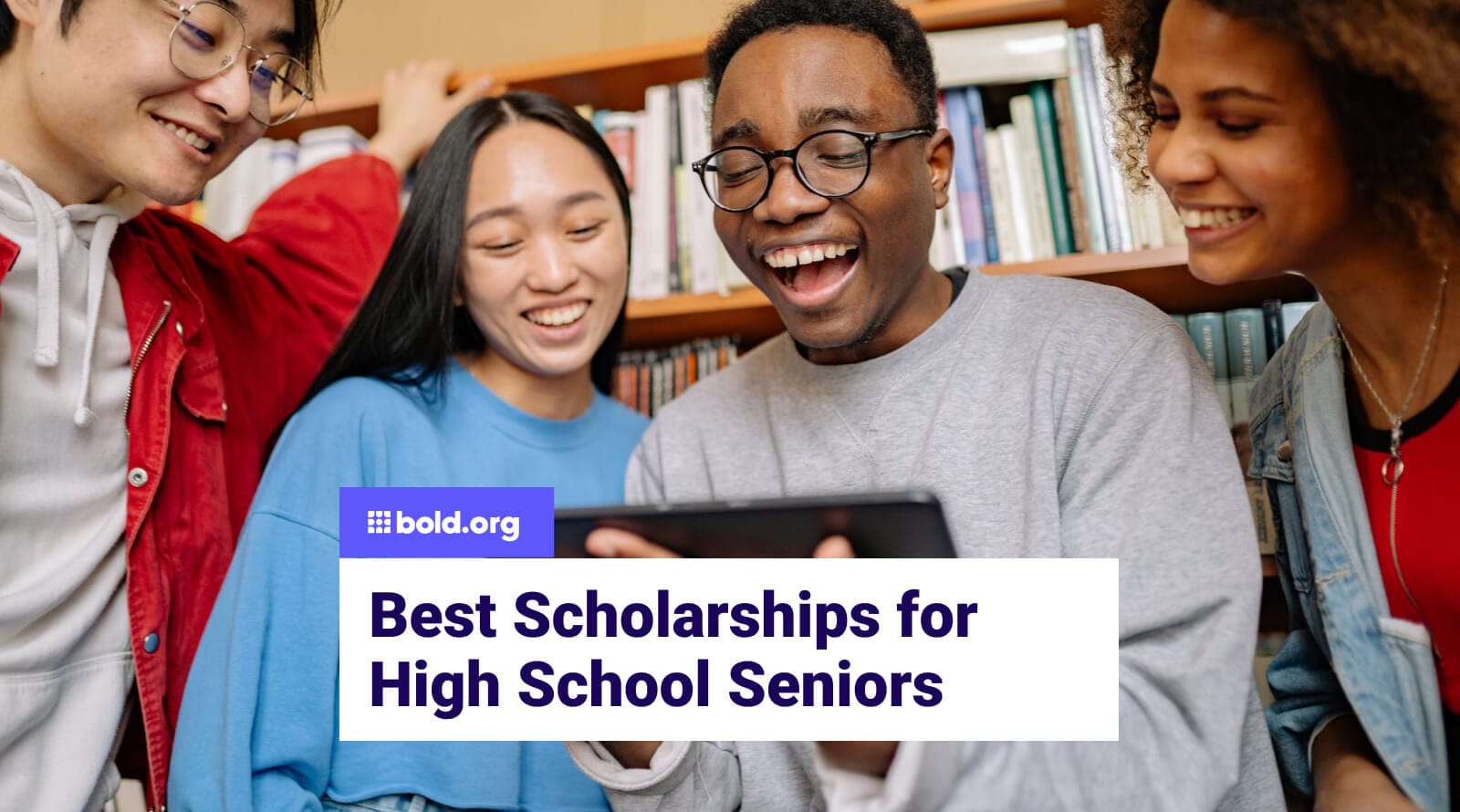 Best Scholarships for High School Seniors in 2025 | Bold.org | Bold.org